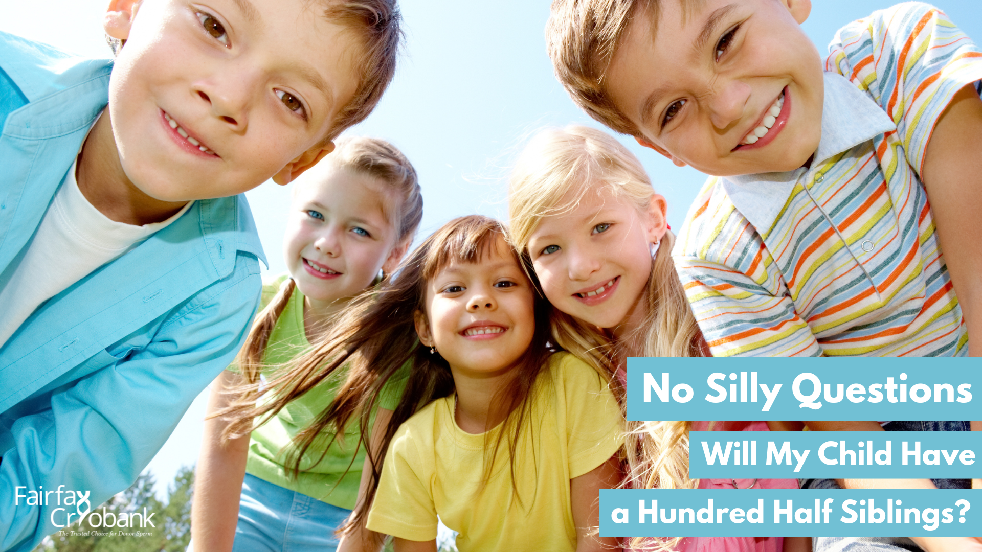 No Silly Questions: Will My Child Have a Hundred Half Siblings ...